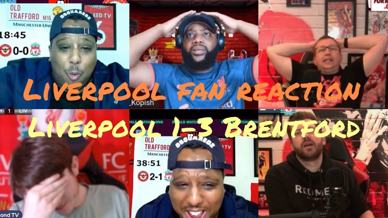 LIVERPOOL FAN FURIOUS REACTION TO LIVERPOOL 1-3 BRENTFORD | LIVERPOOL ...