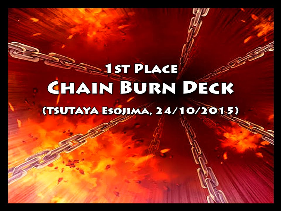 DeckList: 1st Place Chain Burn (TSUTAYA Esojima, 24/10/2015) - YouTube