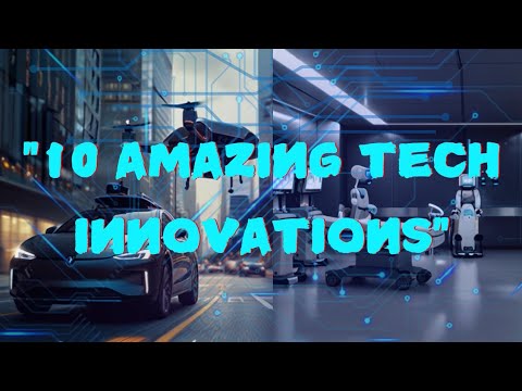 "10 Amazing Tech Innovations Changing Our World" - YouTube