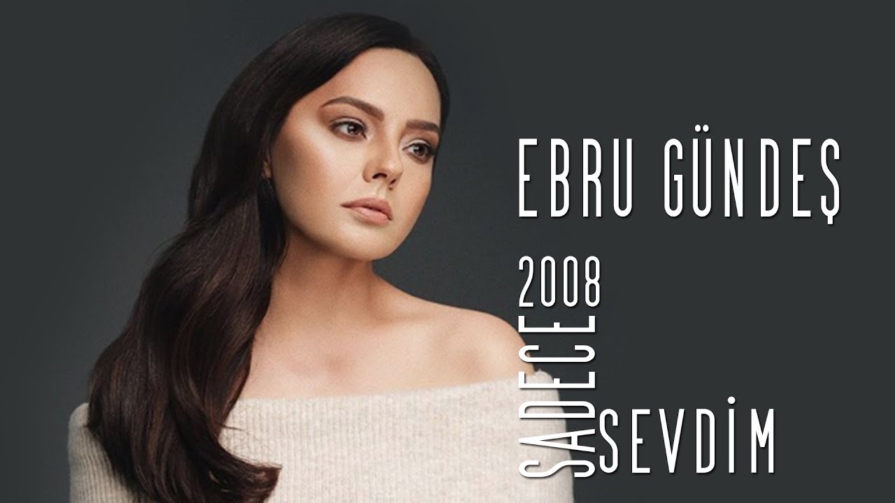 Ebru Gündeş-Sadece Sevdim "2008" DİSKOGRAFİ - YouTube