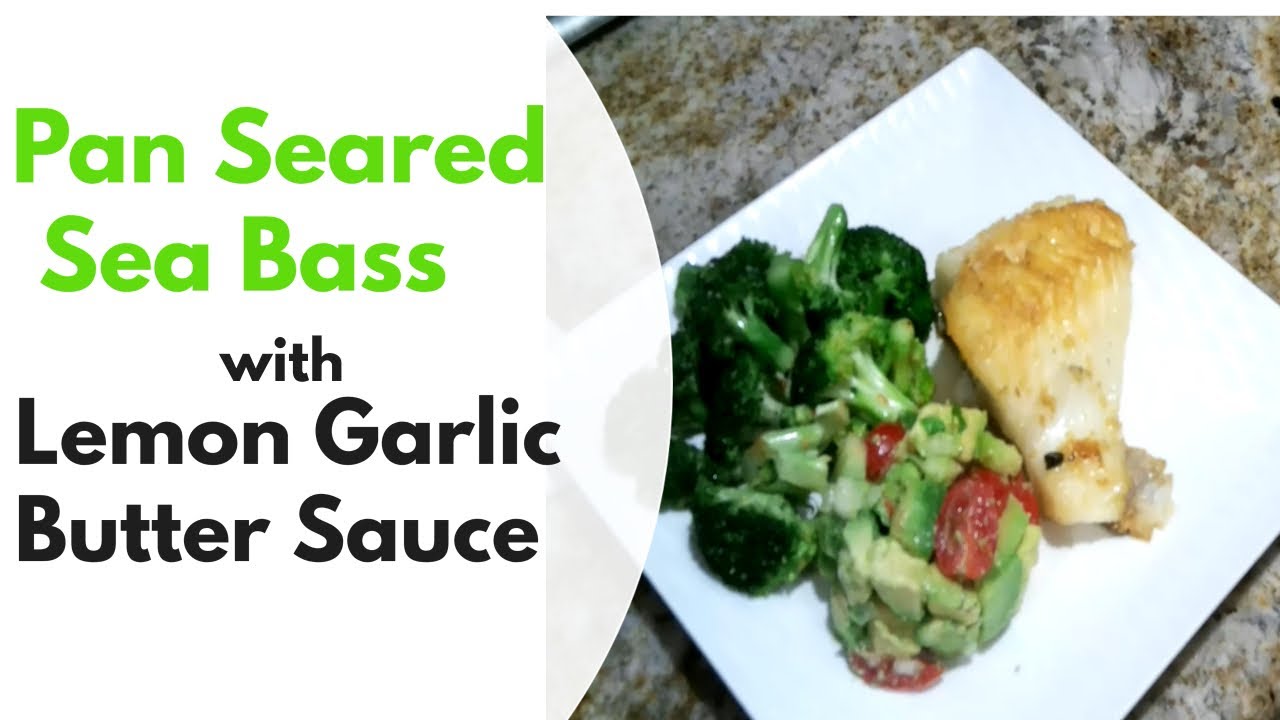 Pan Seared Sea Bass with Lemon Garlic Butter Sauce with Broccoli and ...