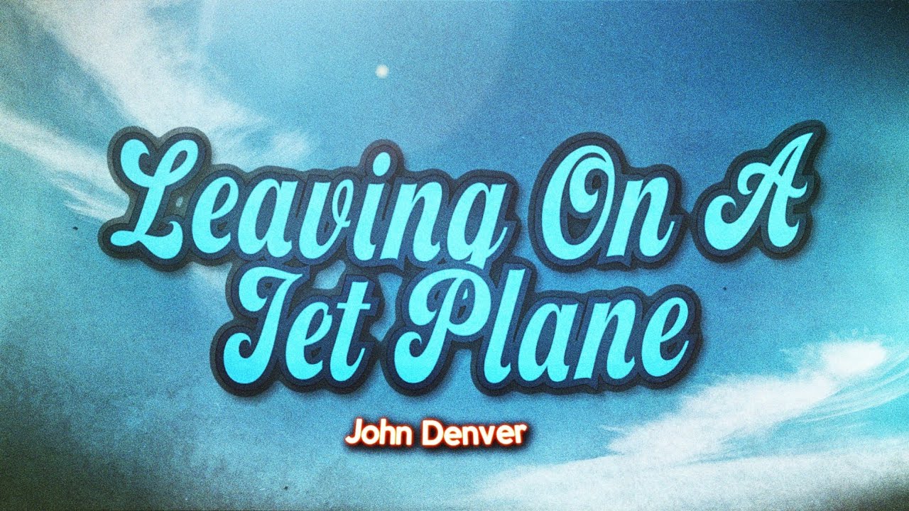 John Denver - Leaving On A Jet Plane (Lyrics) - YouTube