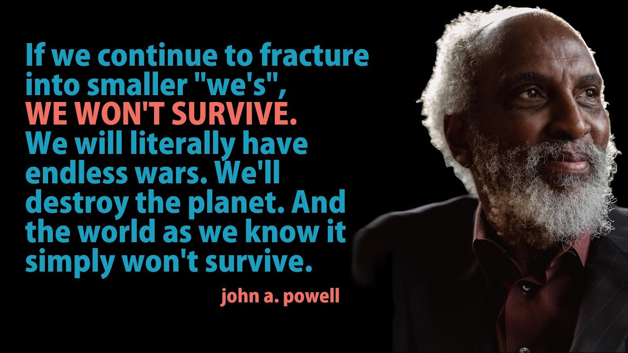 Will humanity survive? The philosophy of john a. powell - YouTube