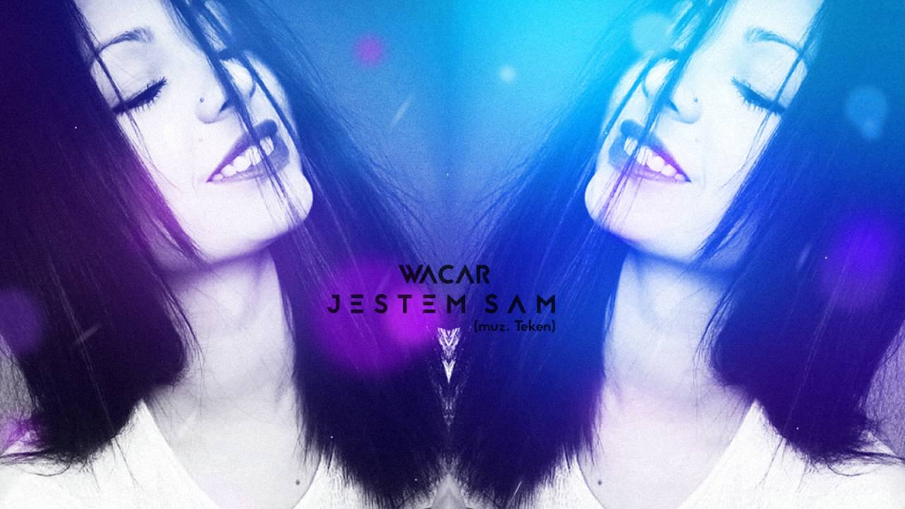 Wacar - Jestem Sam (muz. Teken) - YouTube