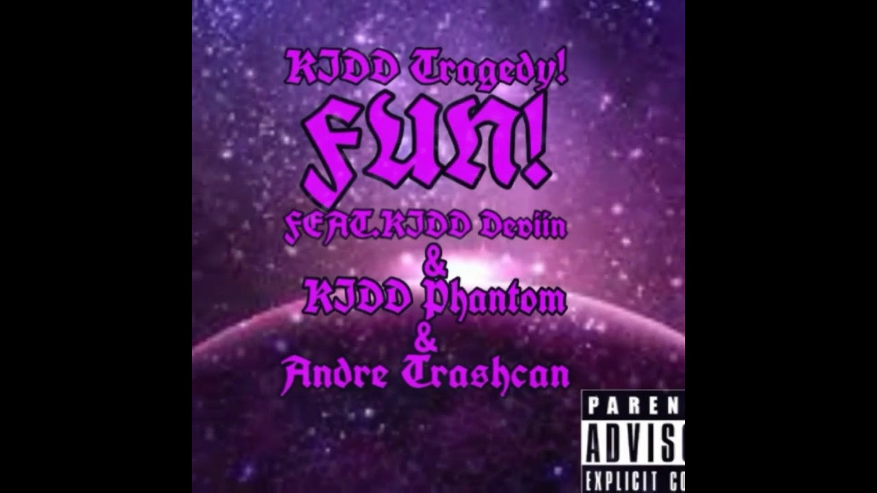Fun!-(FEAT. KIDD Phantom,KIDD Deviin,& Andre The TrashCan) - YouTube
