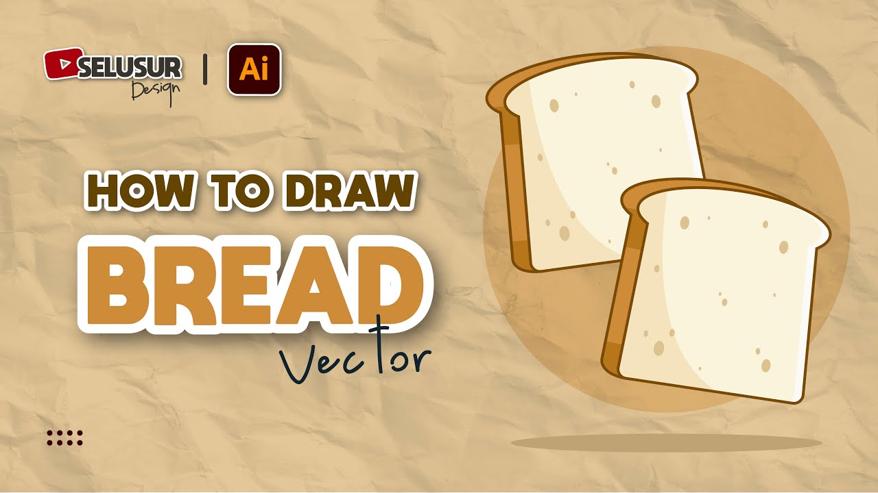 How to Draw Bread Vector in Adobe Illustrator | Tutorial menggambar ...