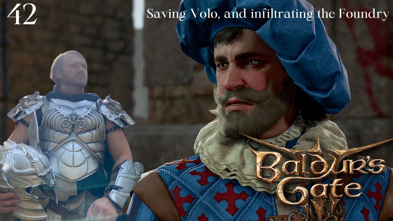 Baldur's Gate 3 episode 42 - Saving Volo and infiltrating the Foundry ...