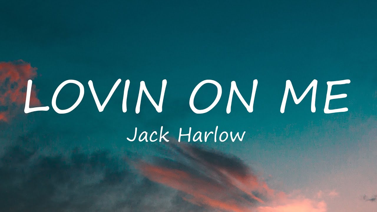 Jack Harlow - Lovin on Me (Lyrics) - YouTube