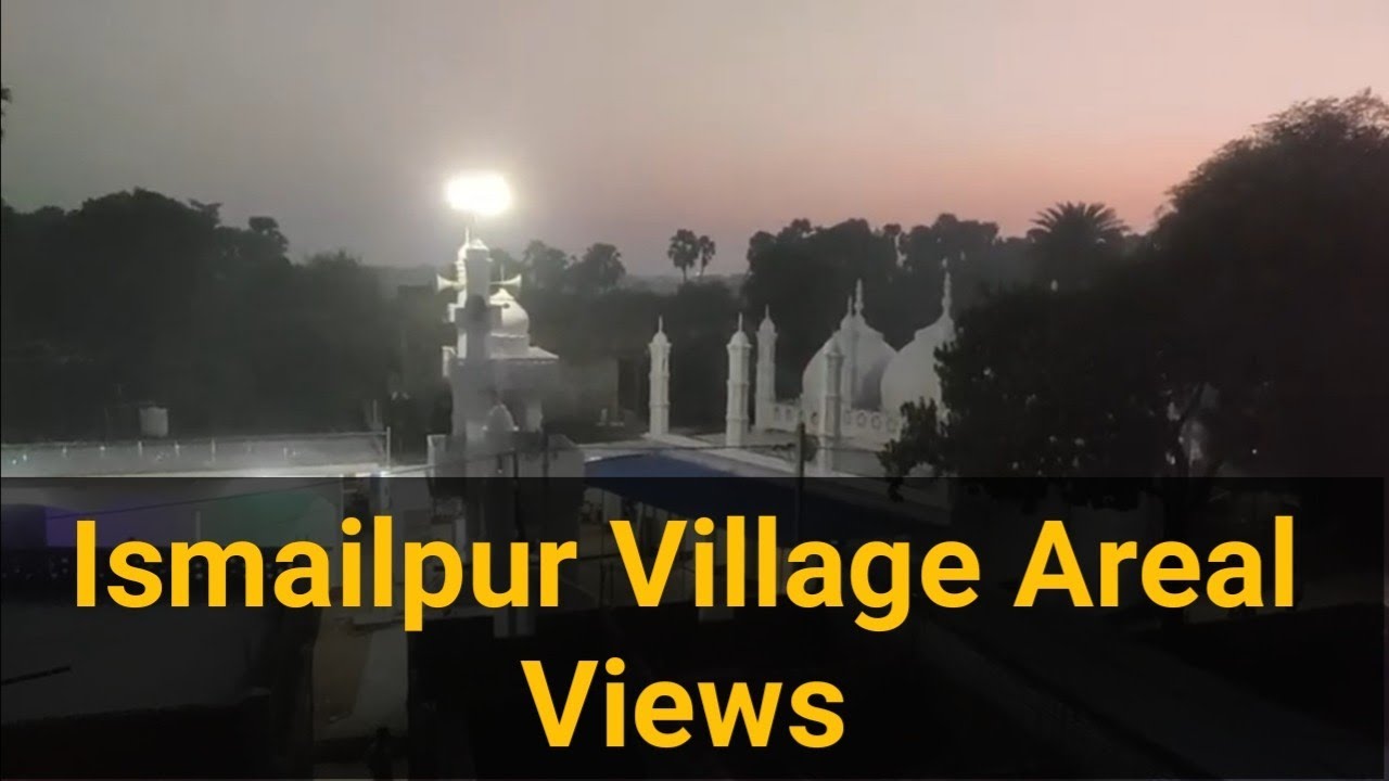 Ismailpur Village Areal View | Ismail Pur Masjid | Ismailpur Gaon ...
