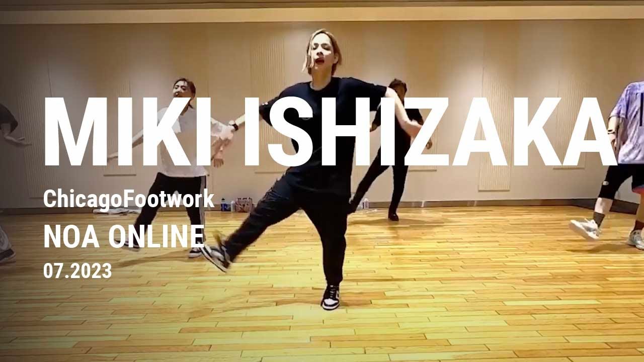MIKI ISHIZAKA - Chicago Footwork Dance Class / NOA ONLINE DANCE 2023.07 ...