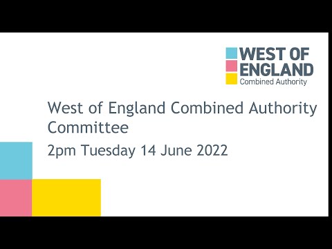 West of England Combined Authority Committee - 14 June 2022 - YouTube