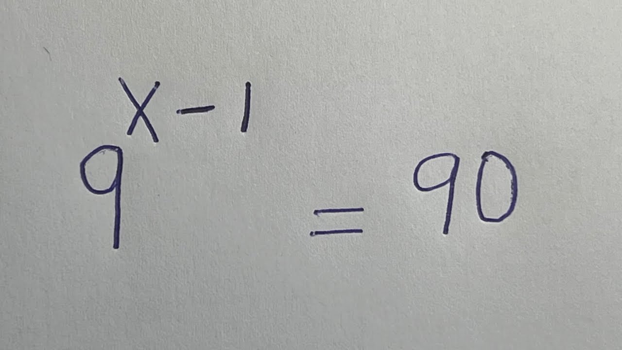 A Nice Algebra Problem 9^x-1=90 - YouTube