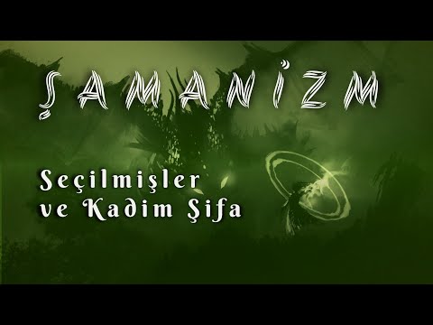 Şamanizm - Seçilmişler ve Kadim Şifa