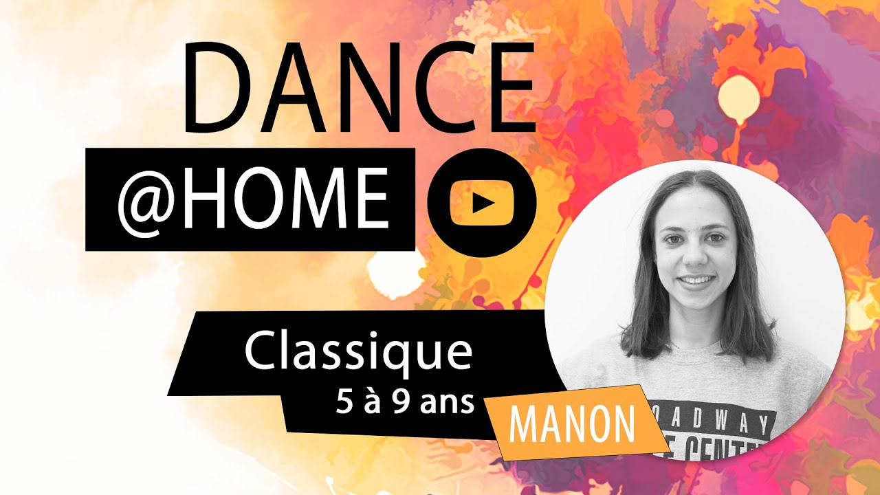 #06. Classique (5 à 9 ans) - Manon - Dance @Home - YouTube