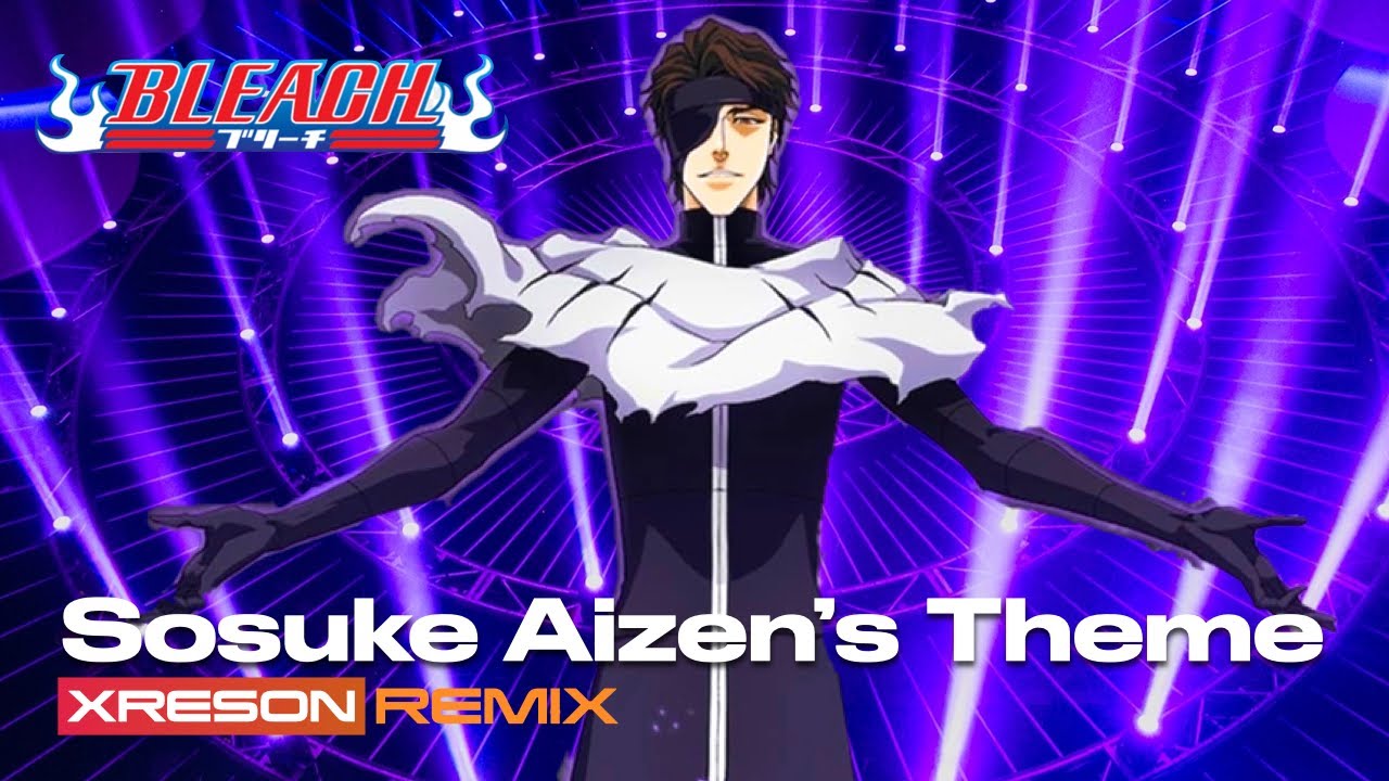 BLEACH - Treachery(Sosuke Aizen’s Theme) [XRESON REMIX] - YouTube