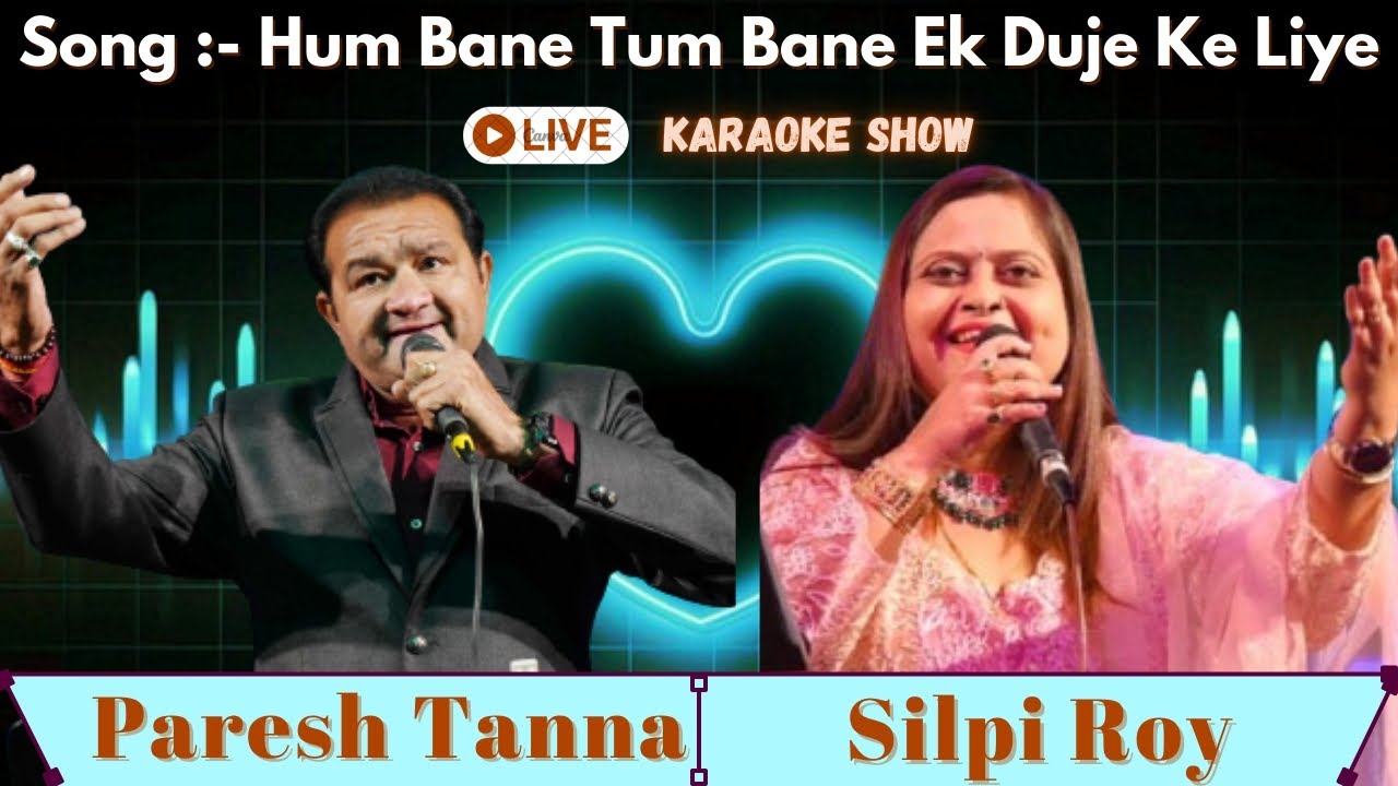 Hum Bane Tum Bane Ek Duje Ke Liye By Paresh Tanna & Silpi Roy | Live ...