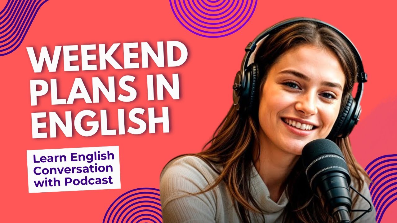 Weekend Plans in English || Learn English Conversation with Podcast ...