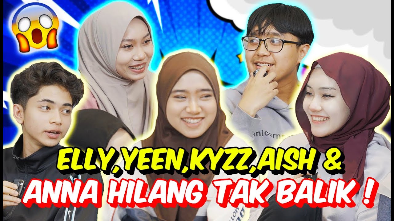 ELLY , YEEN , KYZZ , AISH & ANNA HILANG TAK BALIK ! - APA DAH JADI ...