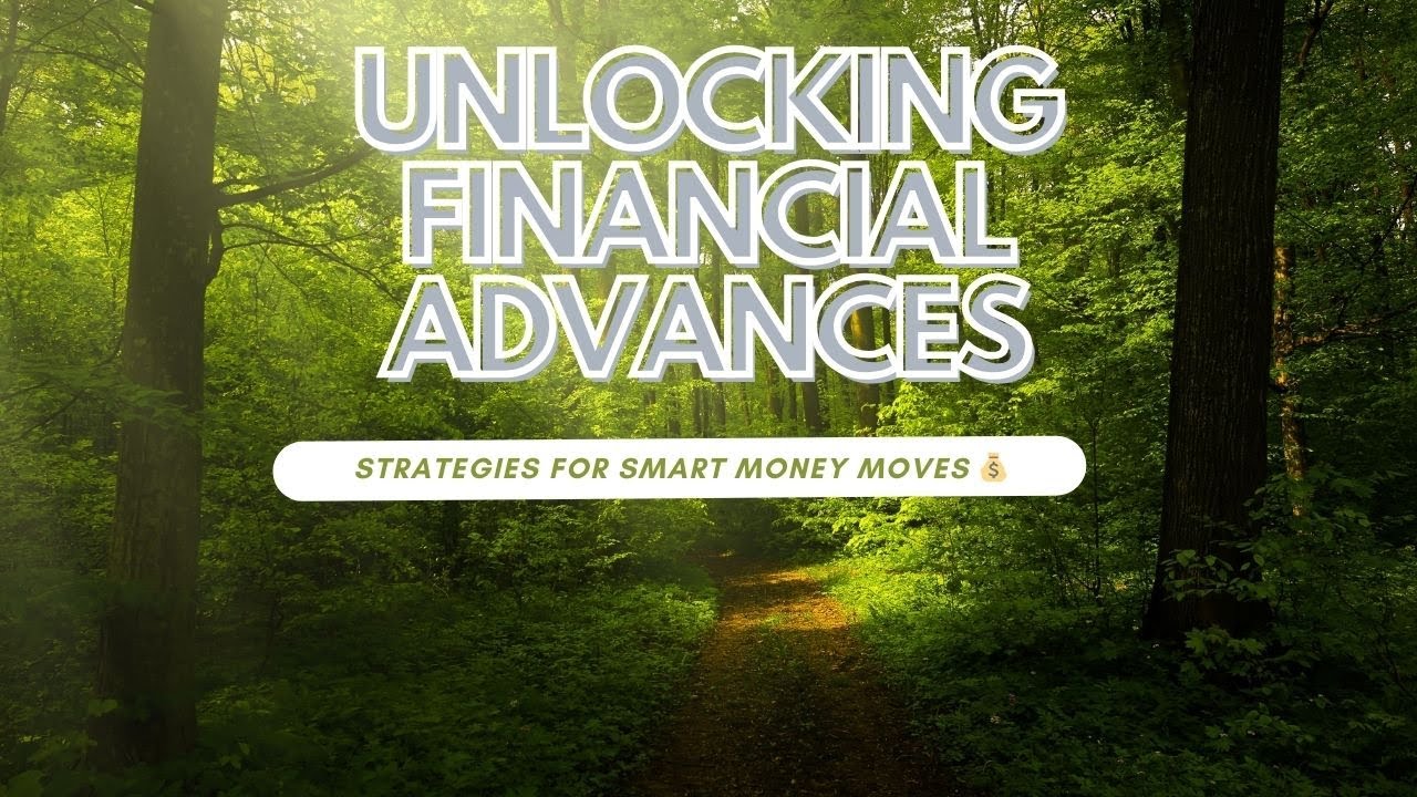 Unlocking Financial Advances: Strategies for Smart Money Moves 💰 - YouTube