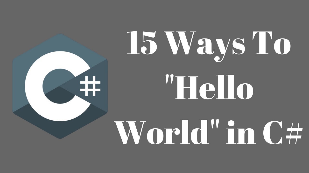15 Ways To Hello World in C# - YouTube