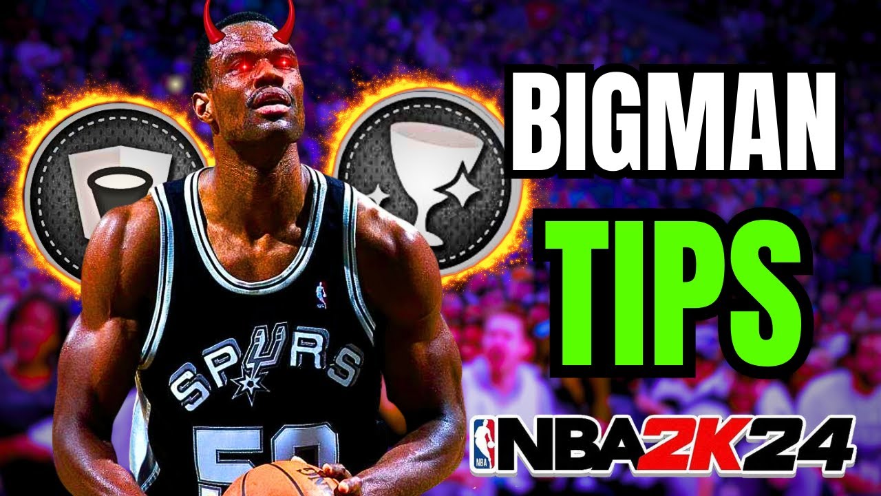 THESE BIGMAN TIPS WILL TURN YOU INTO A DEMIGOD IN 2K24 | Best Tips for Bigmen in 2k24 - YouTube
