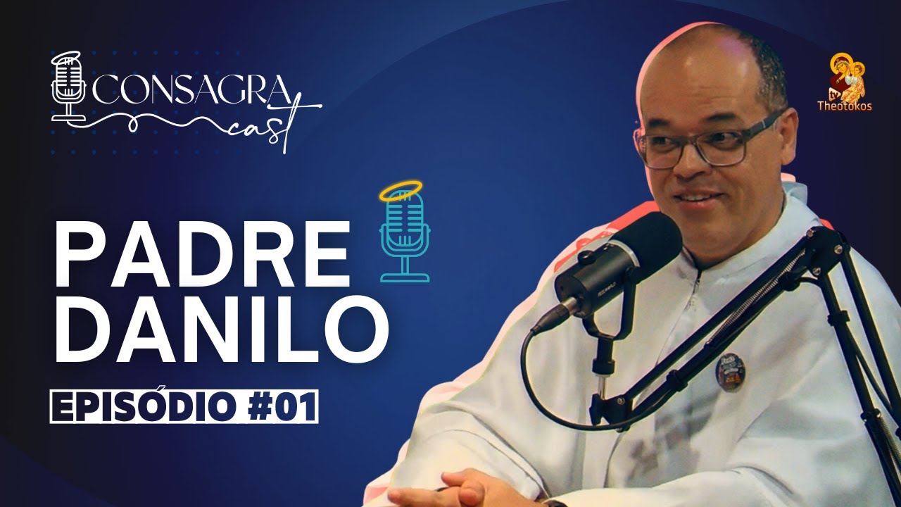 ConsagraCast | Ep. #01 | com Padre Danilo dos Santos - YouTube