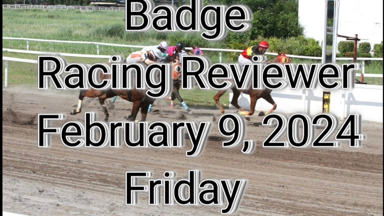 Badge Racing Reviewer for February 9, 2024 Friday @ Metro Manila Turf ...
