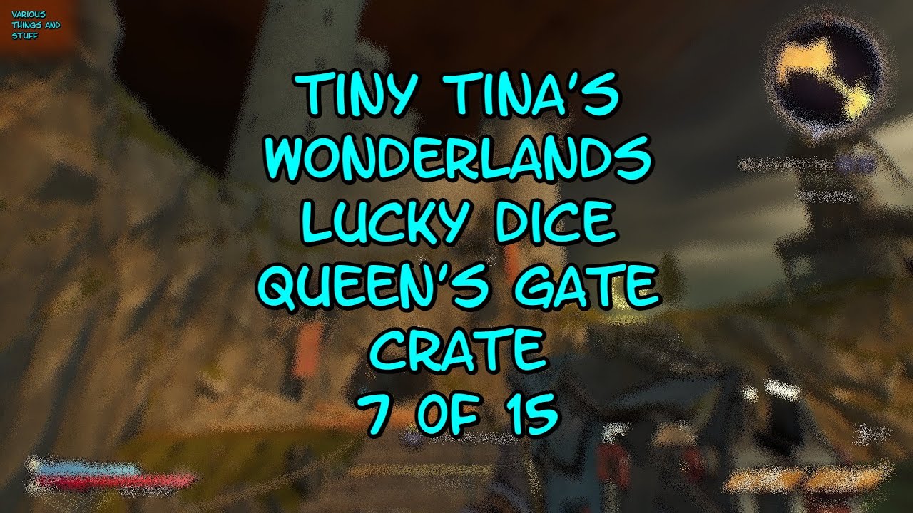 Tiny Tina's Wonderlands Lucky Dice Queen's Gate 7 of 15 - YouTube