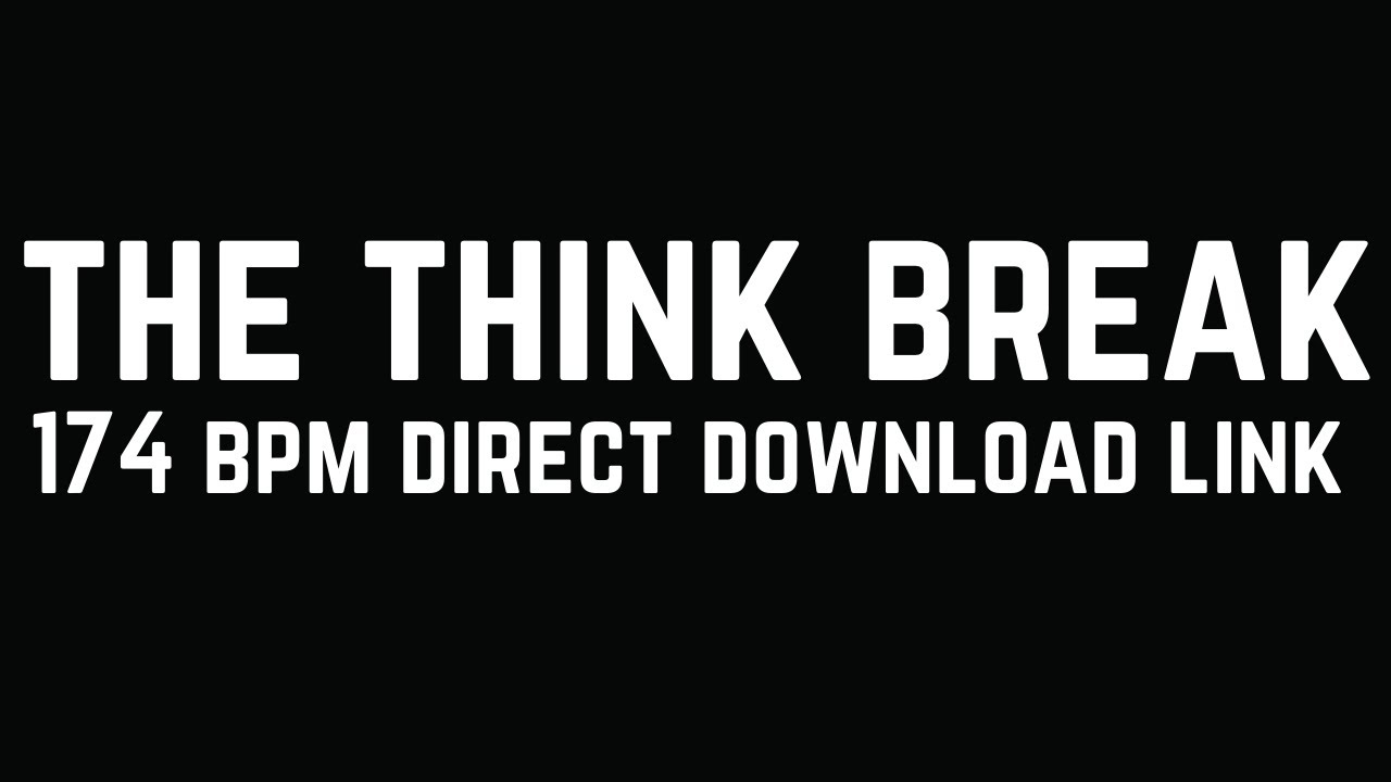 THE THINK BREAK 174 BPM - YouTube