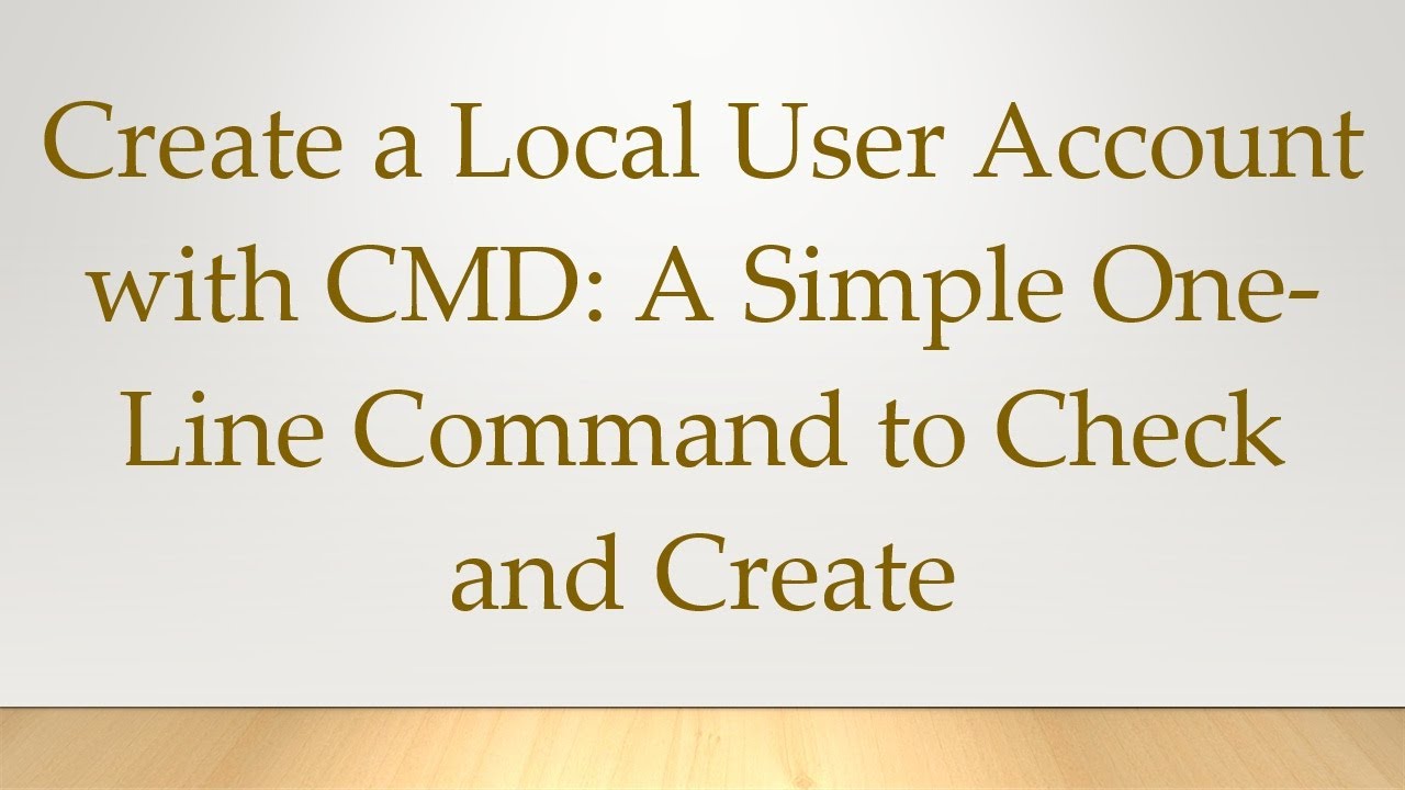Create a Local User Account with CMD: A Simple One-Line Command to ...