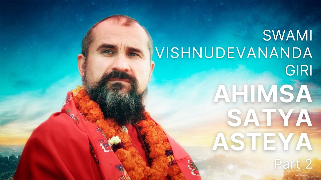 Satsang "Ahimsa, Satya, Asteya - Part 2". Swami Vishnudevananda Giri ...