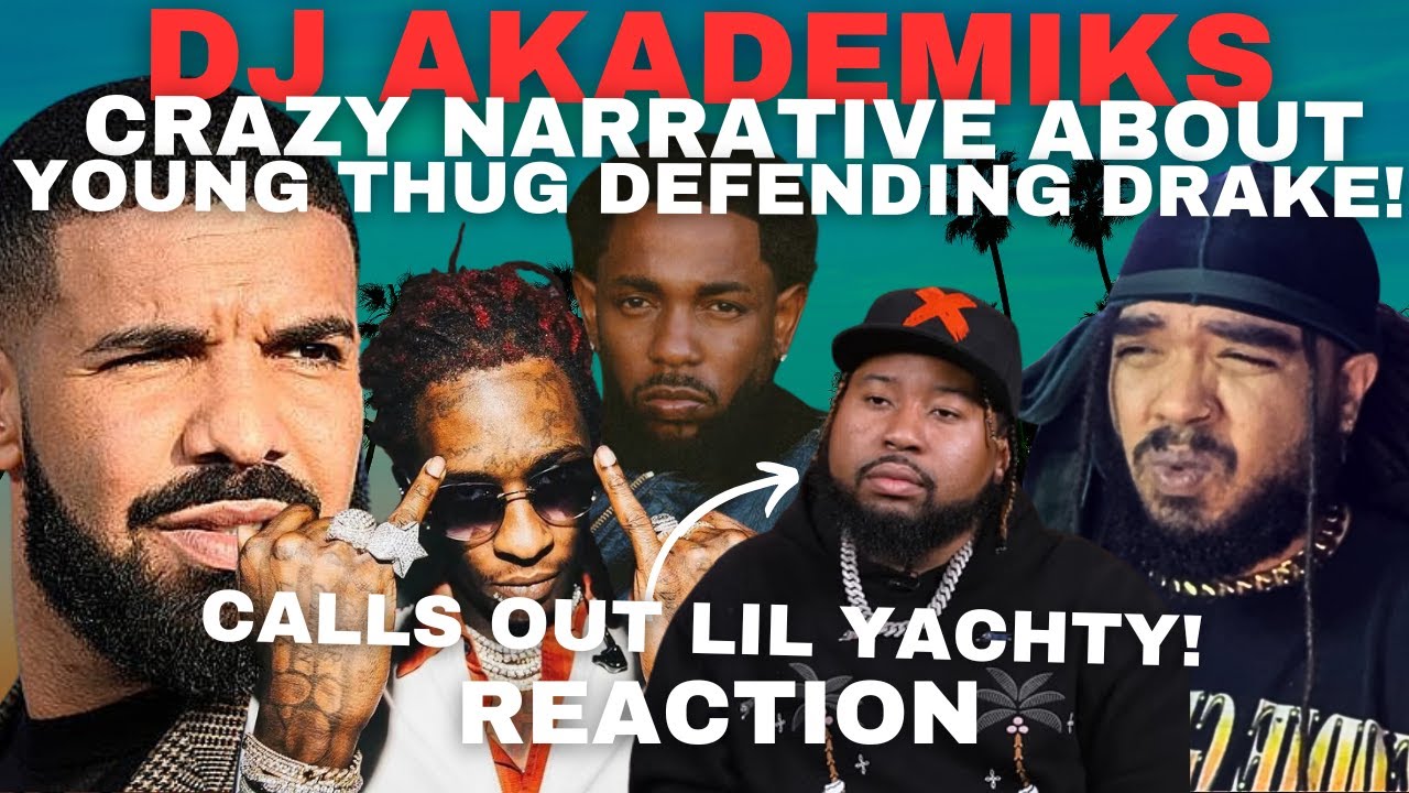 DJ Akademiks Spins CRAZY NARRATIVE About Young Thug Defending Drake ...