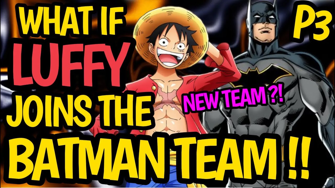 What if Luffy Joins Batman !!? Straw Hats Enter the DC UNIVERSE ...
