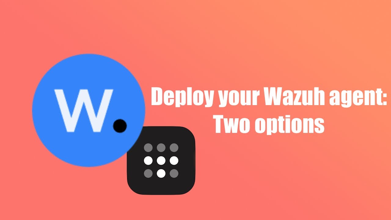 Wazuh Guide: Easily Add Agents! (2 ways to do it!) - YouTube