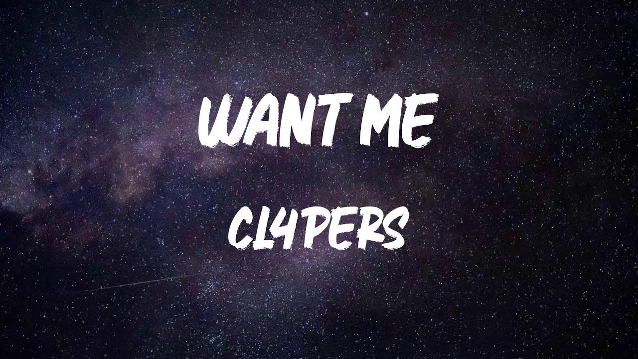 Cl4pers - Want Me (Lyric Video) - YouTube