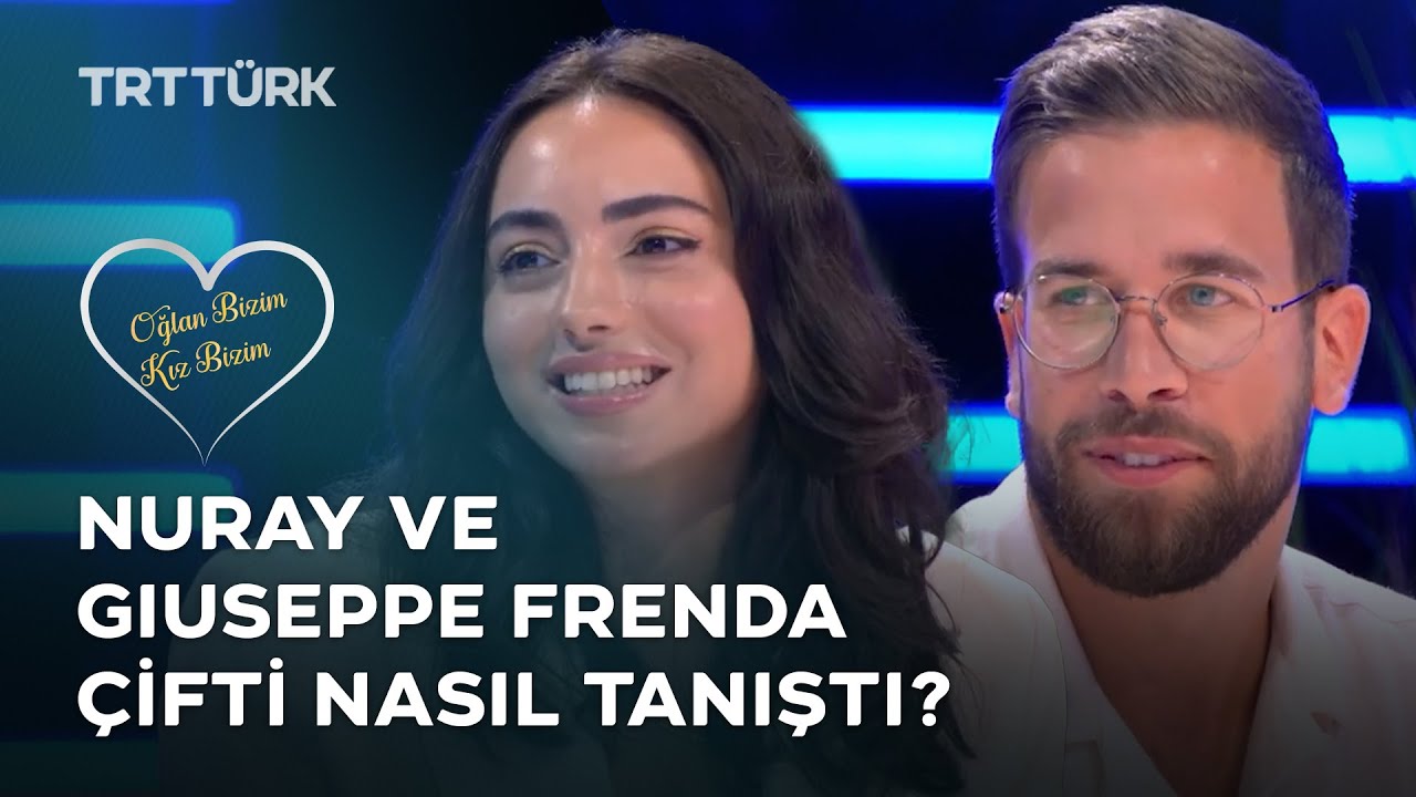 Nuray ve Giuseppe Frenda Çifti Nasıl Tanıştı? | Şoray Uzun ile Oğlan ...