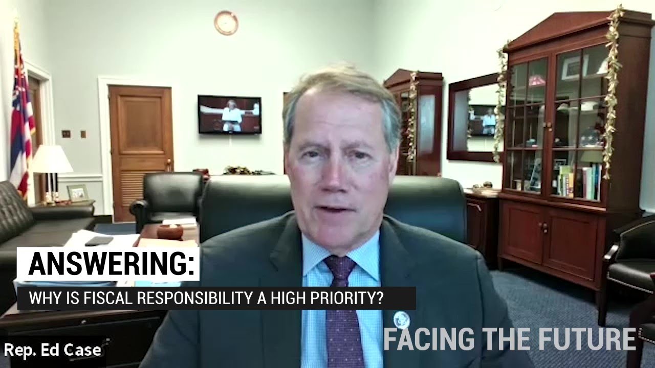Representative Ed Case On Prioritizing Fiscal Responsibility - YouTube