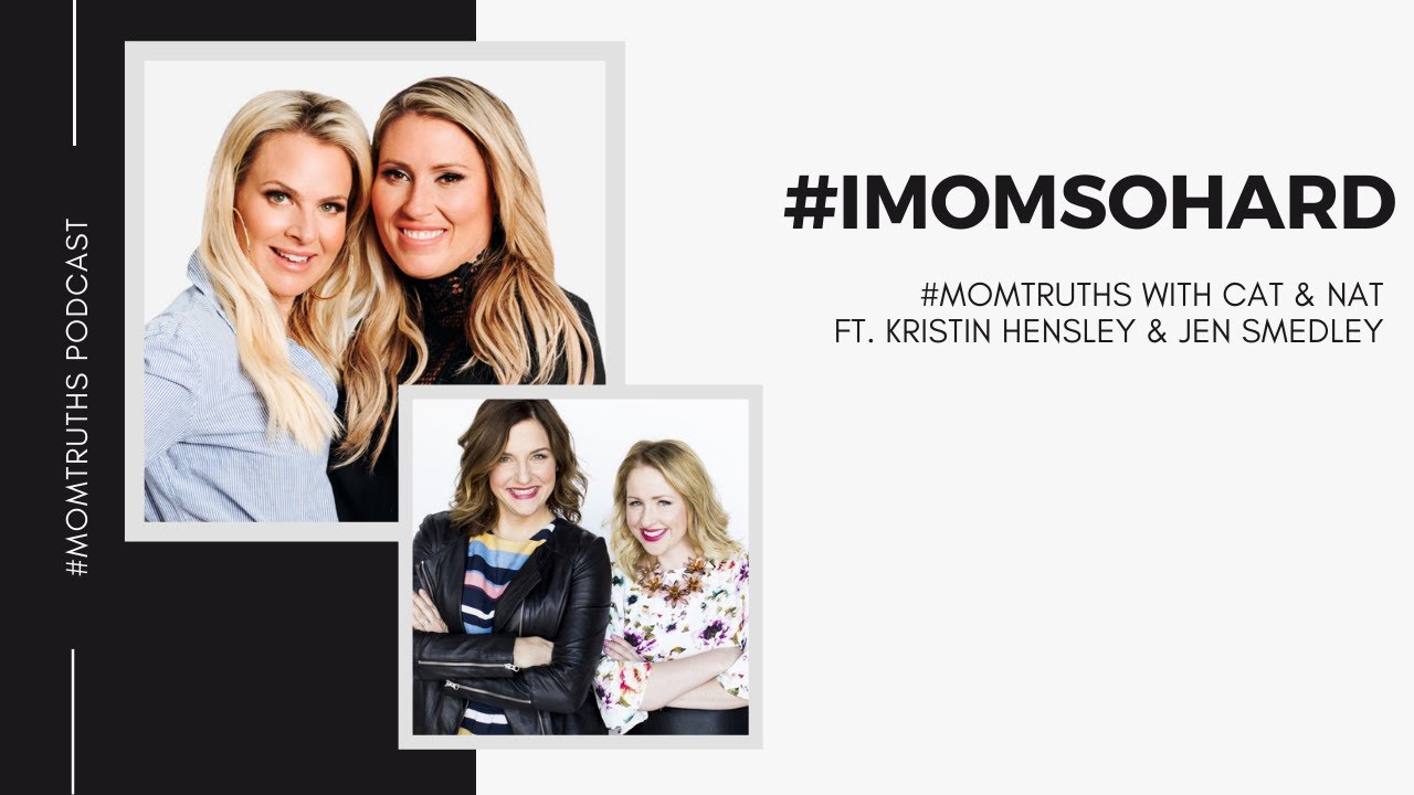 #IMOMSOHARD with Kristin Hensley & Jen Smedley | #MOMTRUTHS Podcast ...
