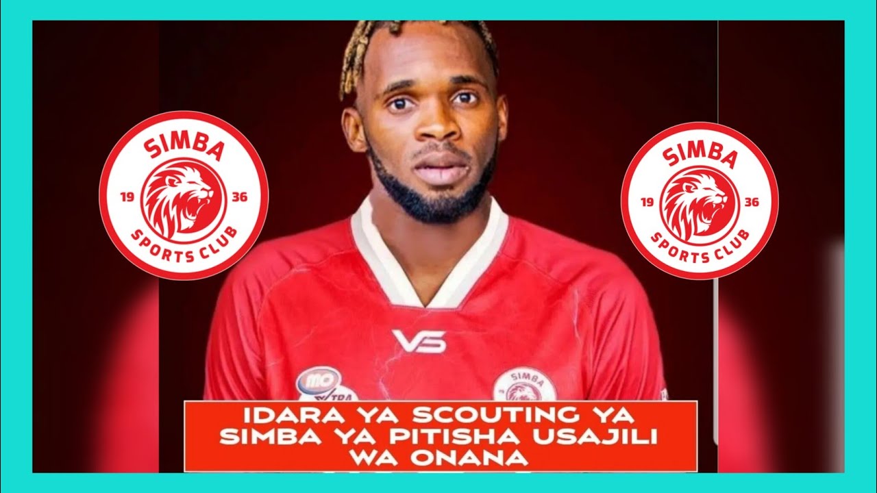 USAJILI:SIMBA YAMSAJILI FUNDI ONANA,BALAA LAKE SIO POA ANAFUNGA KINOMA ...