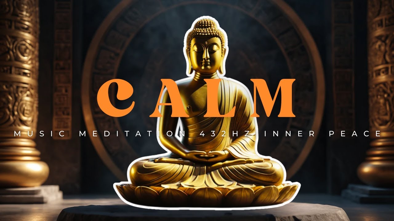 Calm Music Meditation 432Hz | Inner Peace | Relaxing Music for ...