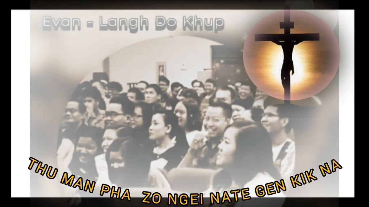 Jesus Om kei zen leh ih khang lui ngei nate Bagcih phiat zodig ih hiam. Evan -Lang Do Khup - YouTube