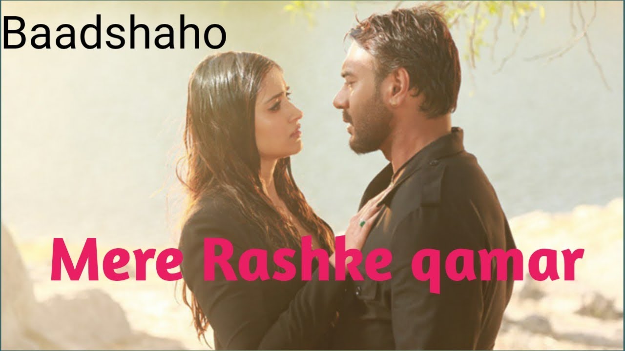 Mere Rashke qamar Lyrics(Baadshaho)- मेरे रश्के कमर लिरिक्स (बादशाहो ...