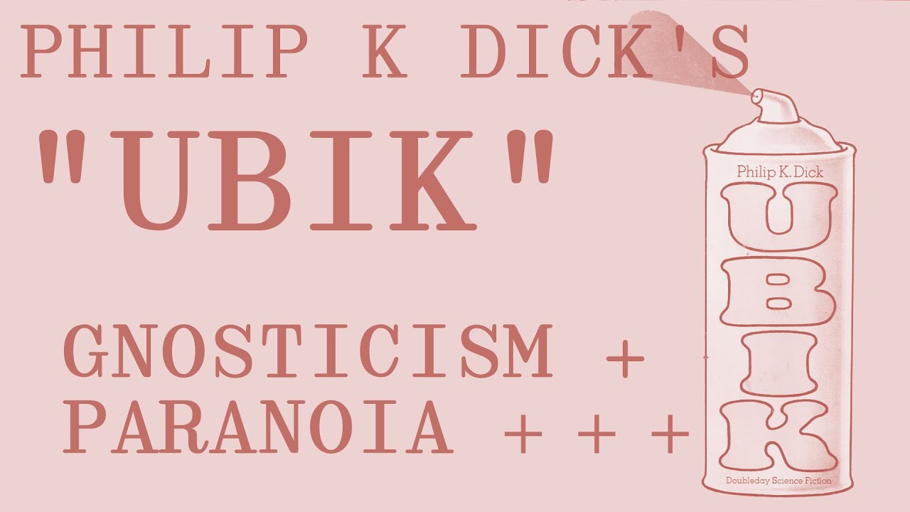 Ubik by Philip k. Dick — Gnostic Paranoia — AB+C 99 - YouTube