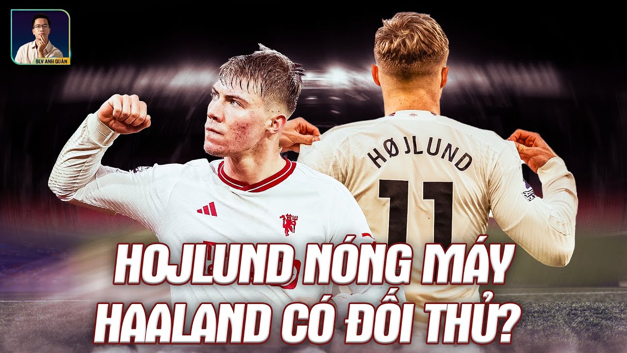 RASMUS HOJLUND BẮT ĐẦU NÓNG MÁY, LIỆU ERLING HAALAND SẼ CÓ ĐỐI THỦ THỰC ...