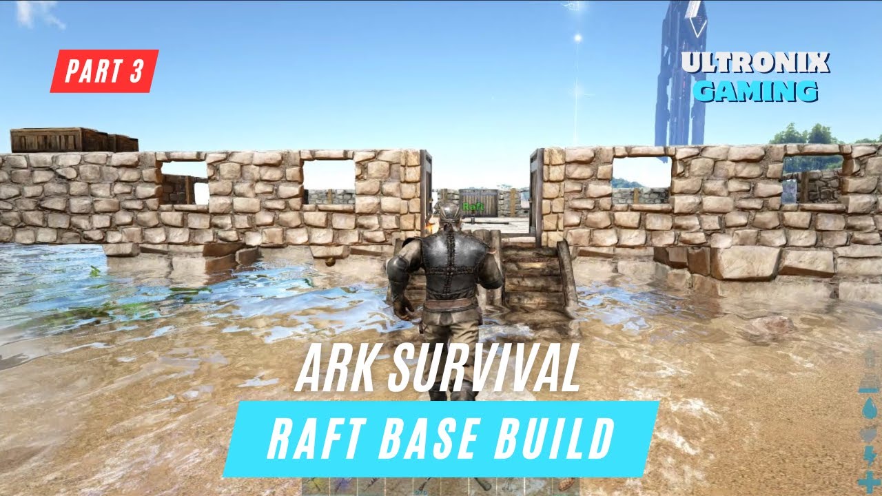Part 3: ARK Raft Base Build Tips | ARK Survival Evolved Gameplay ...