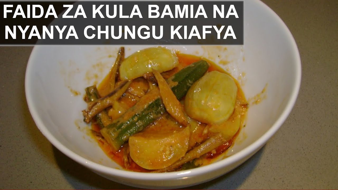 FAIDA ZA KULA BAMIA NA NYANYA CHUNGU/NGOGWE KWA AFYA - YouTube