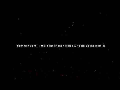 Summer Cem - TMM TMM (Hakan Keles & Yasin Beyaz Remix)
