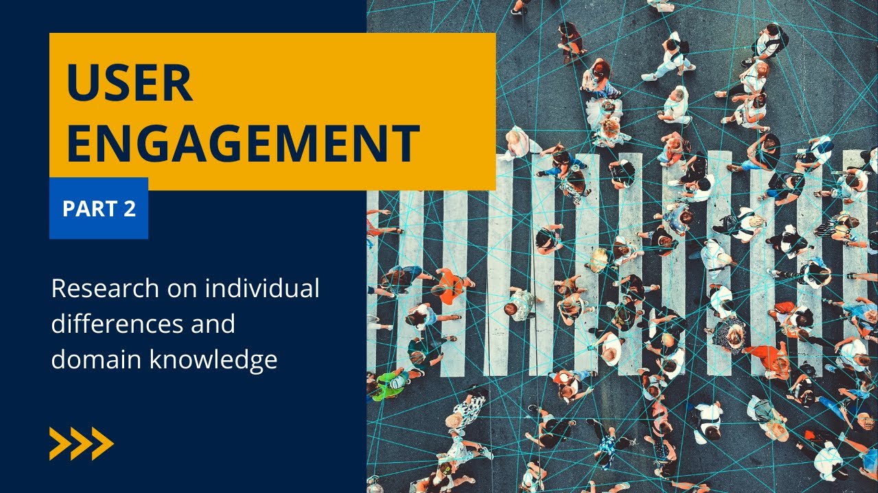 User engagement: Individual differences and domain knowledge (Part 2/3 ...