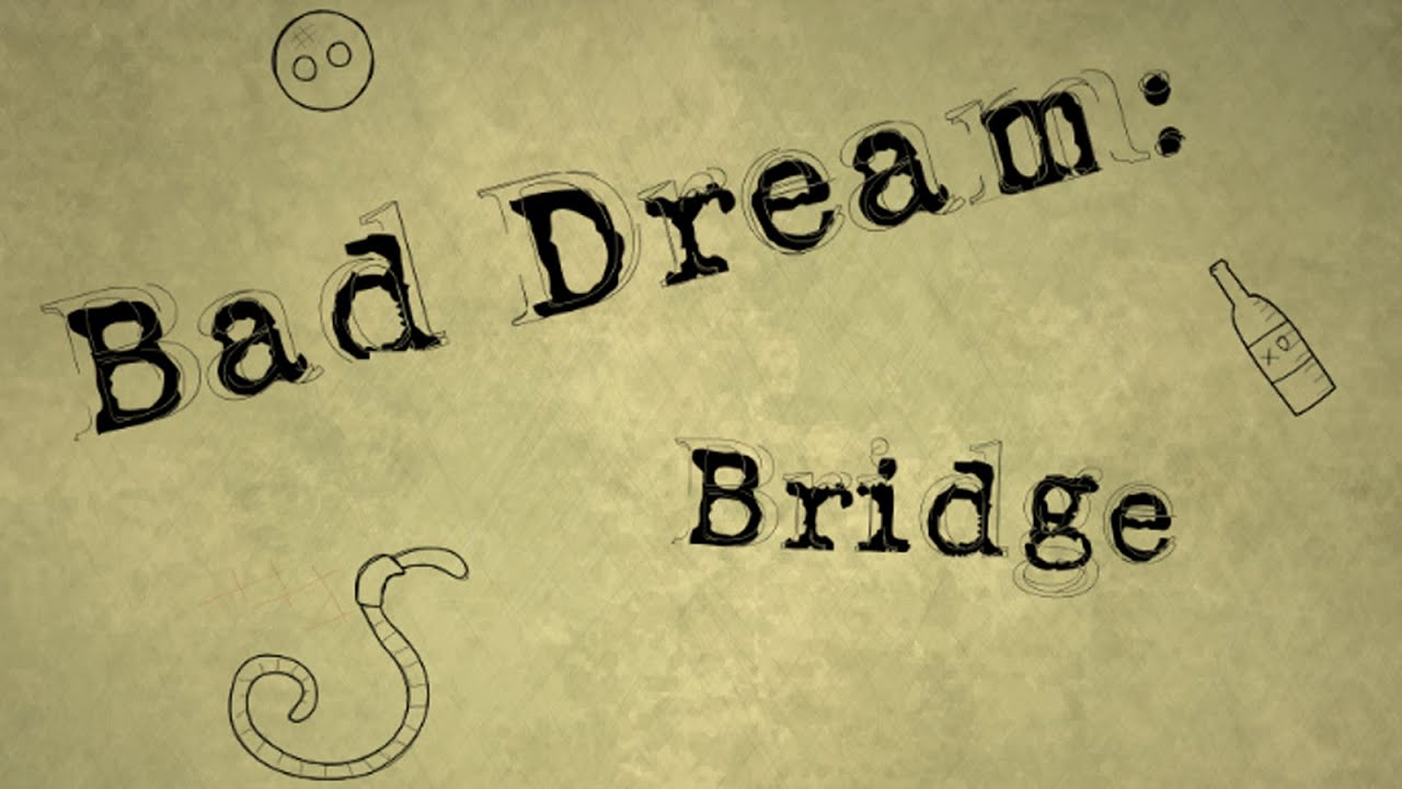 Bad Dream: Bridge Walkthrough (Chapter 6) - YouTube