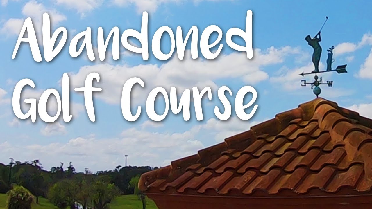 Abandoned Golf Course | Orlando - YouTube